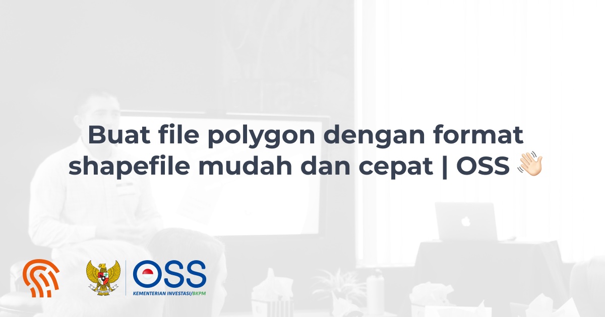 Tools Buat file polygon dengan format shapefile mudah dan cepat | OSS
